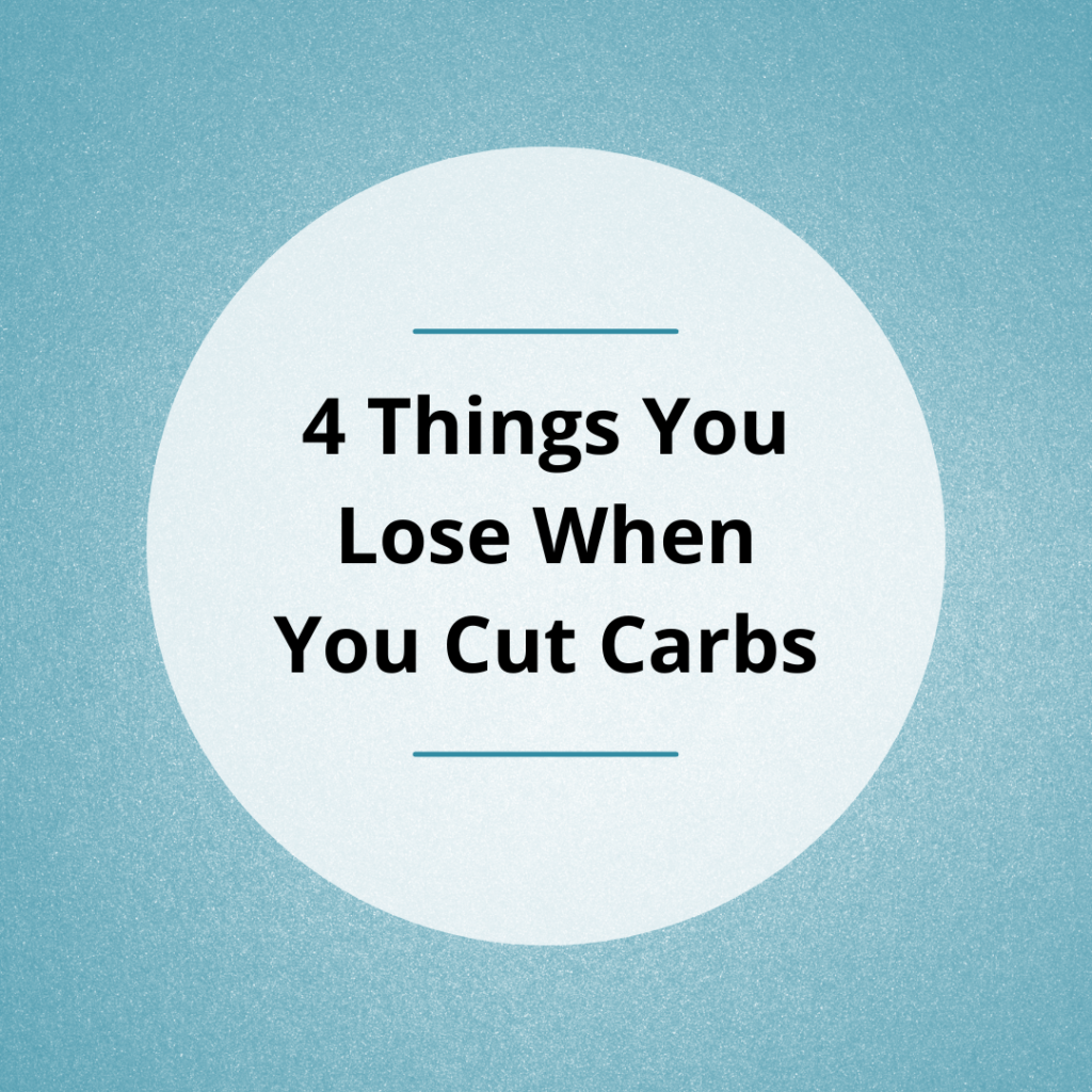 4 Things You Lose When You Cut Carbs - Dr Becky Fitness