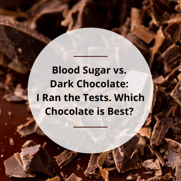 Blood Sugar vs. Dark Chocolate: I Ran the Tests. Which Chocolate is ...