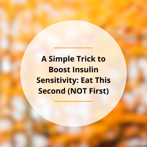 A Simple Trick to Boost Insulin Sensitivity: Eat This Second (NOT First ...