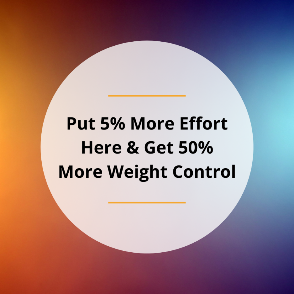 Put 5% More Effort Here & Get 50% More Weight Control - Dr Becky Fitness