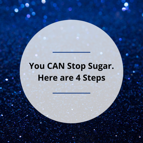 You CAN Stop Sugar. Here are 4 Steps - Dr Becky Fitness