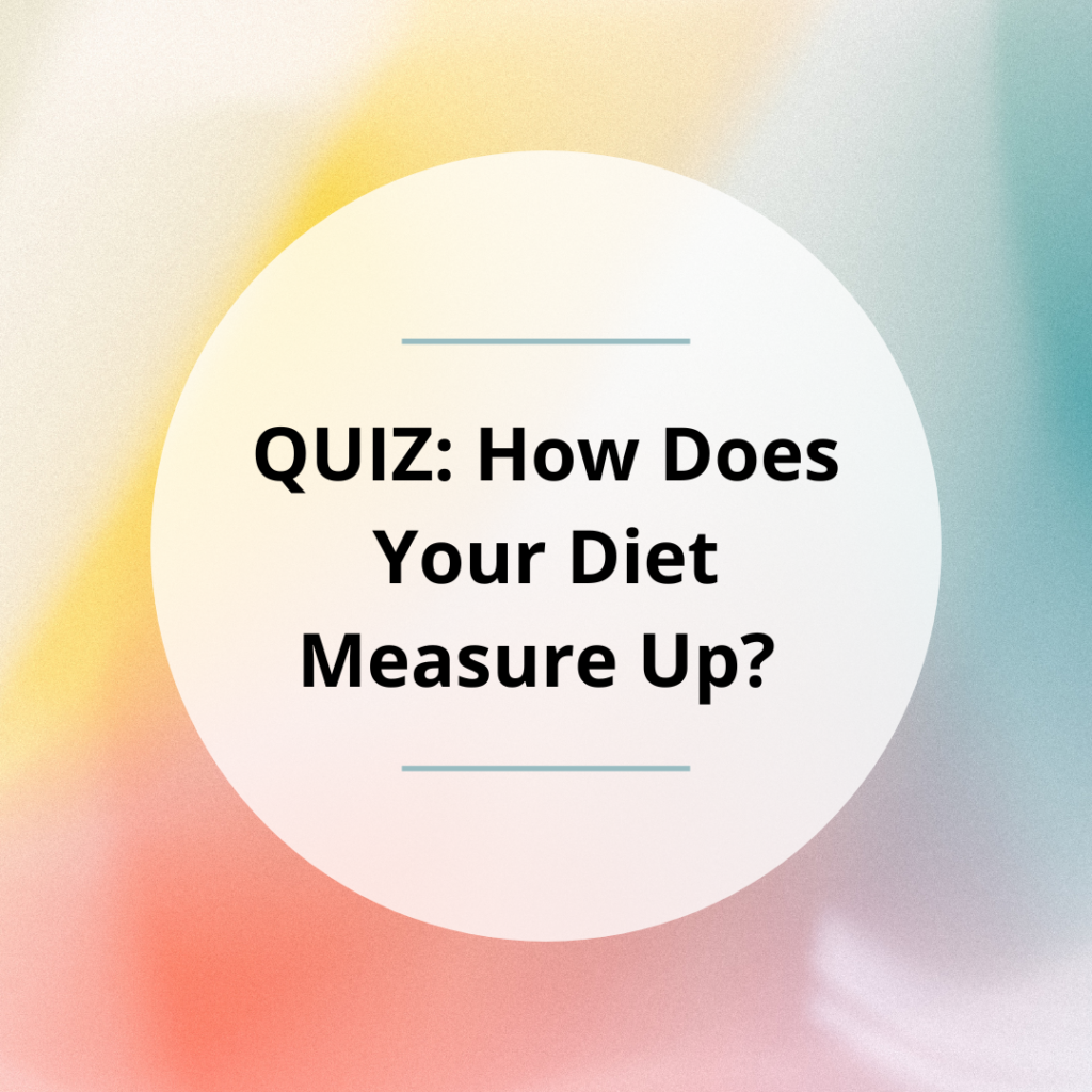 QUIZ: How Does Your Diet Measure Up? - Dr Becky Fitness